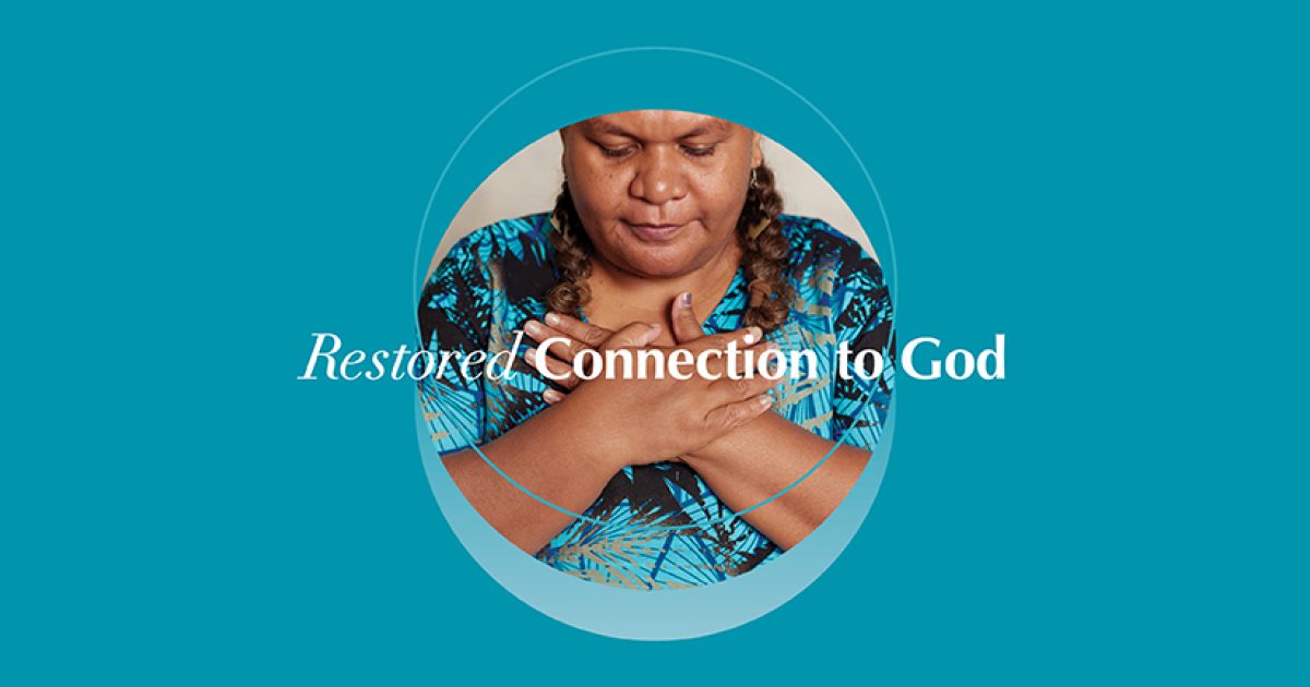 Lent 2024: Week 7 – Restored Connection to God | Tearfund Australia